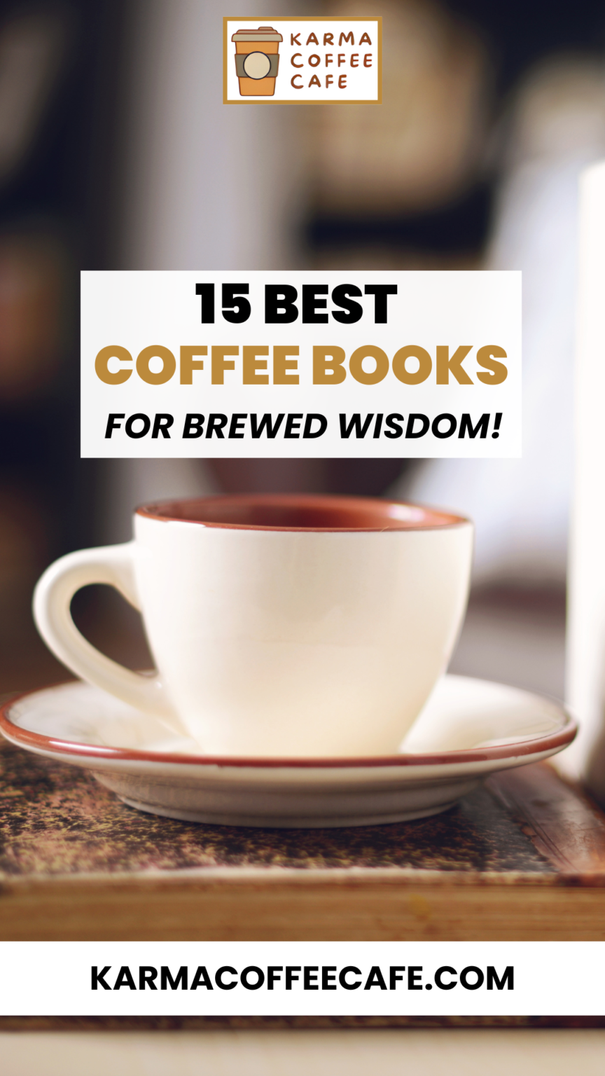 The 15 Best Coffee Books In 2024 For Brewed Wisdom