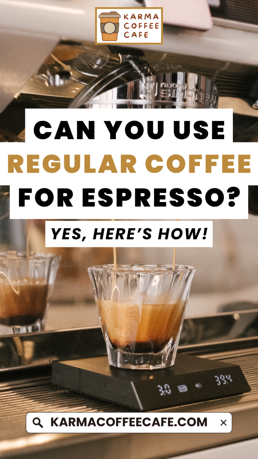 Can You Use Regular Coffee For Espresso? - Karma Coffee Cafe