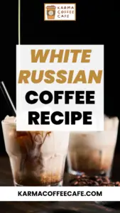 White Russian Coffee Recipe: A Creamy, Delicious Twist