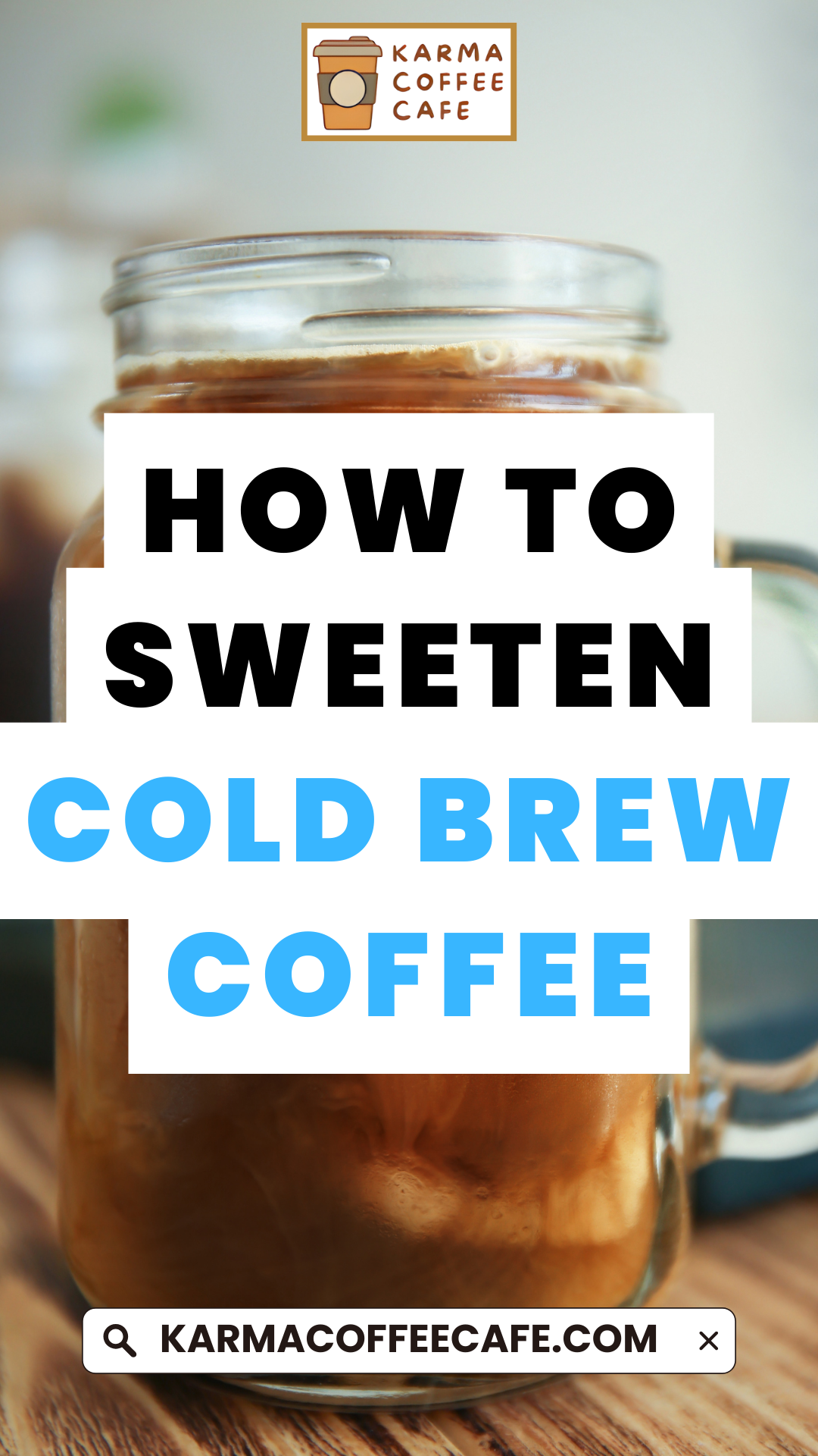 How To Sweeten Cold Brew Coffee: Quick And Easy Ways!