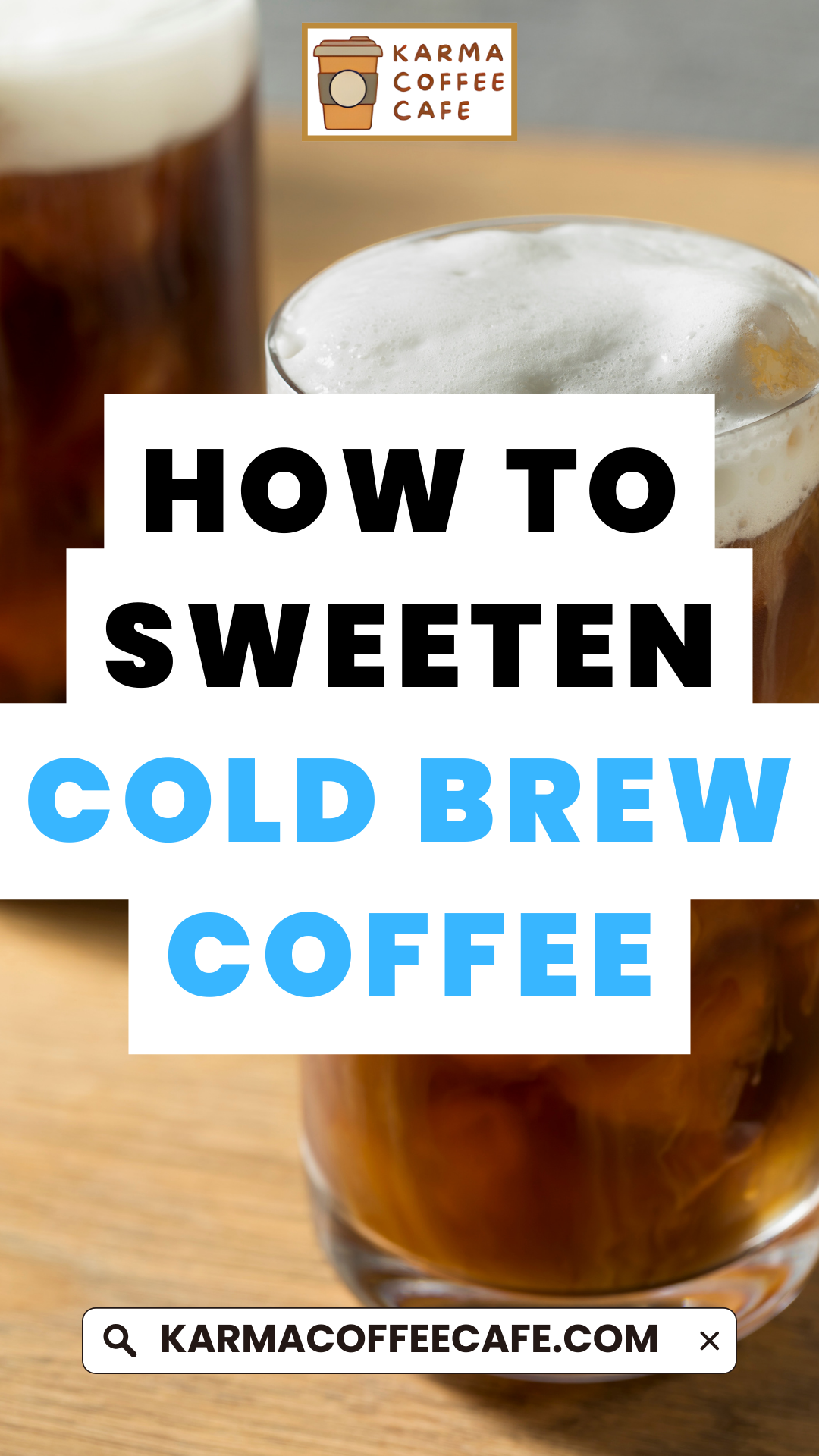 How To Sweeten Cold Brew Coffee: Quick And Easy Ways!