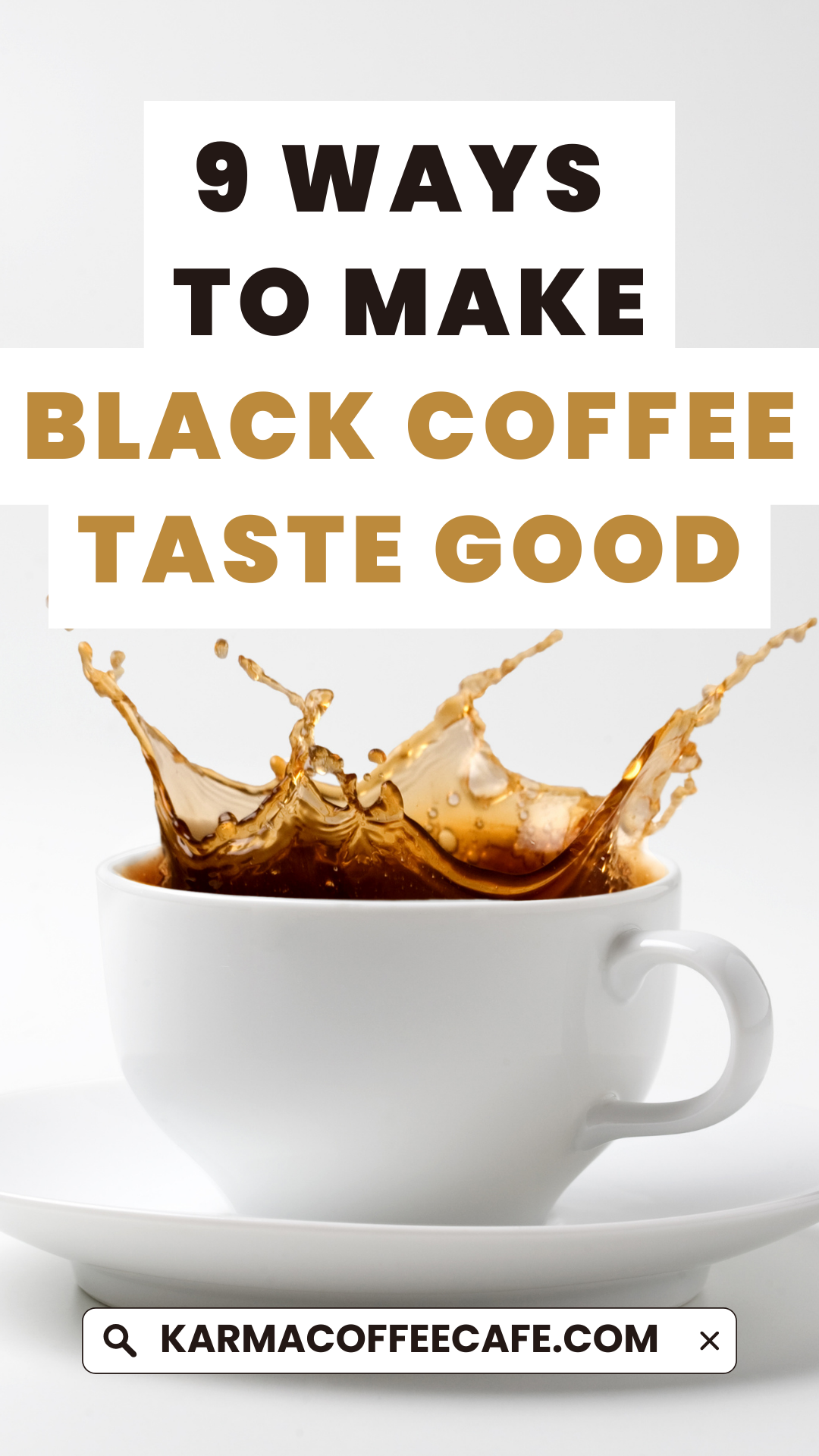 9 Ways To Make Black Coffee Taste Good: No More Yucky Coffee!