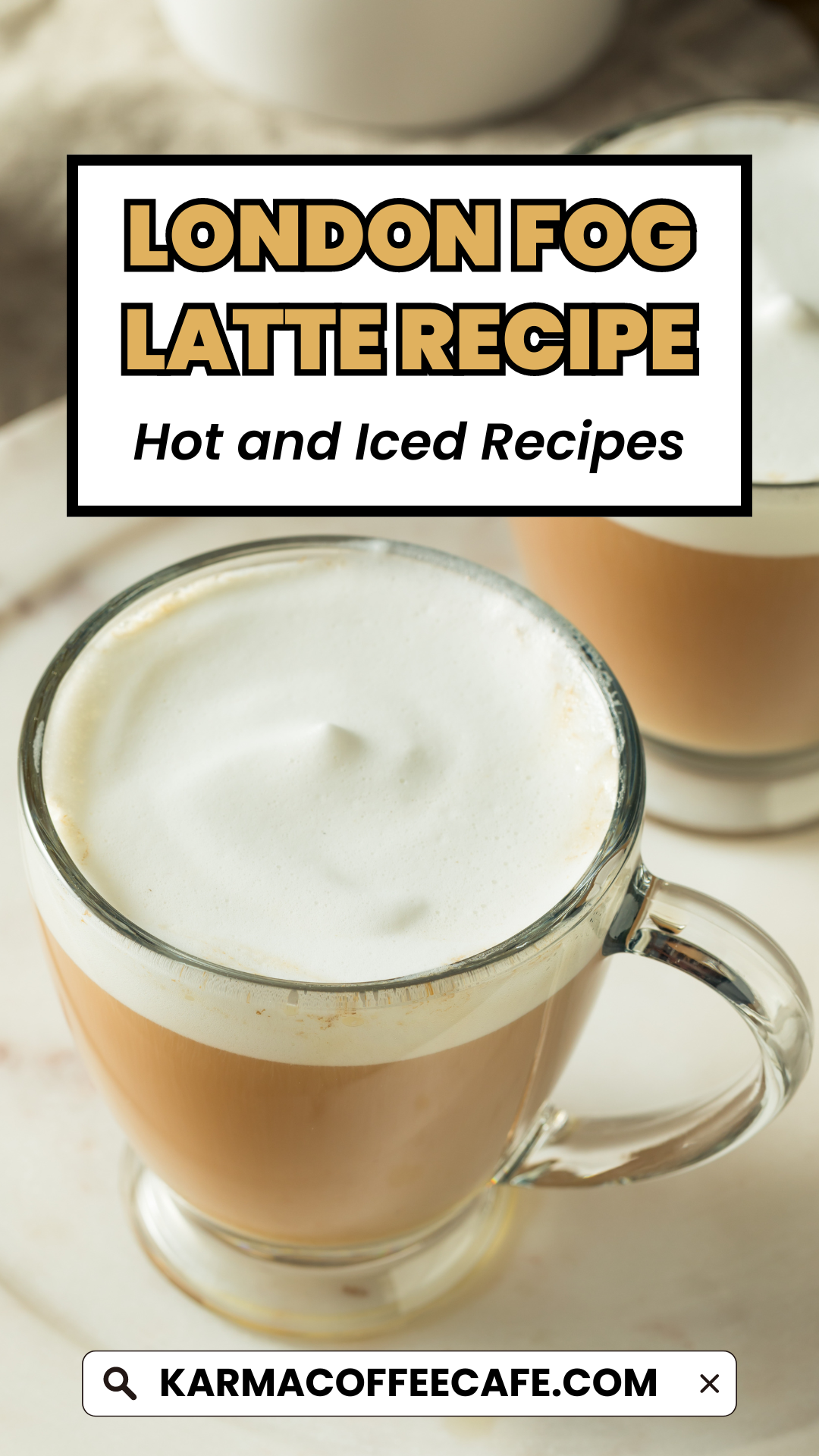 Perfect London Fog Latte Recipe: Hot and Iced Recipes & Tips
