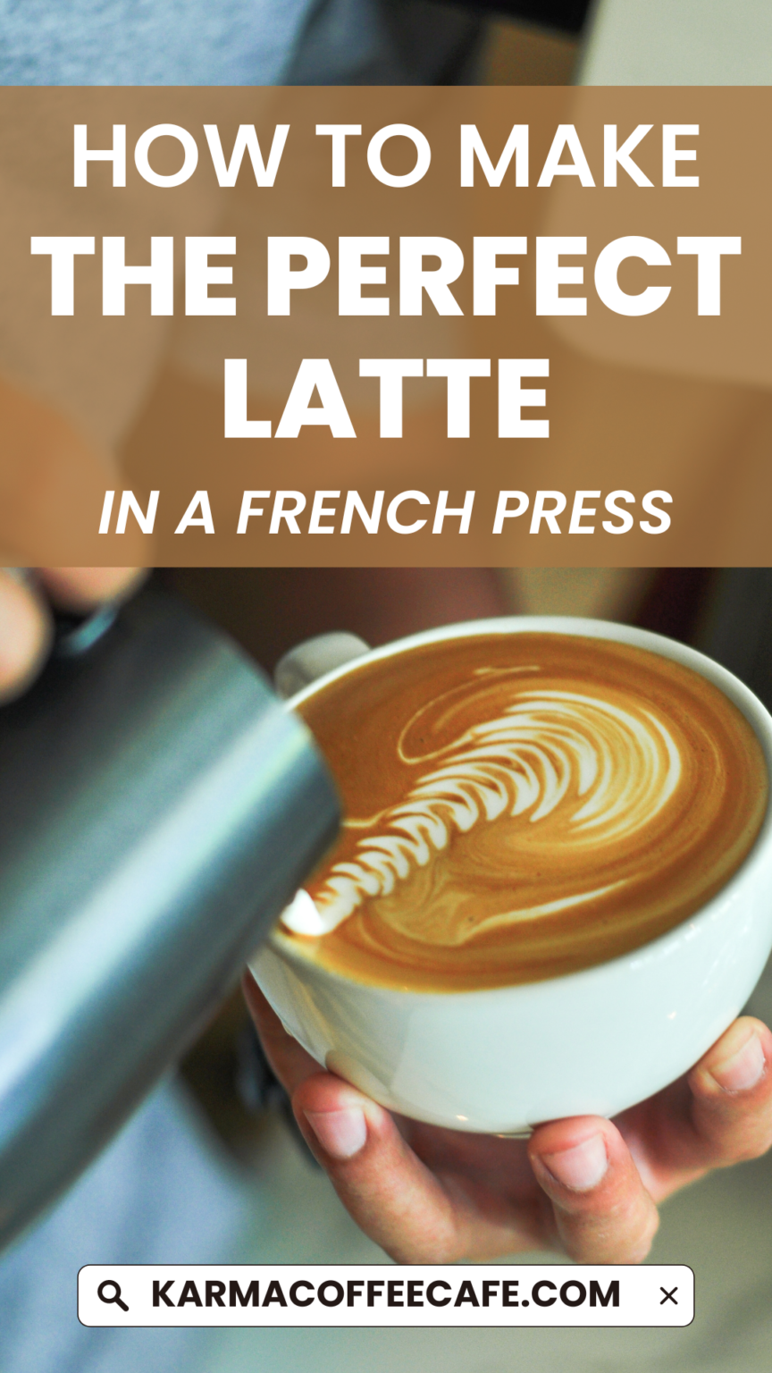 How to Make a Perfect Latte Using a French Press