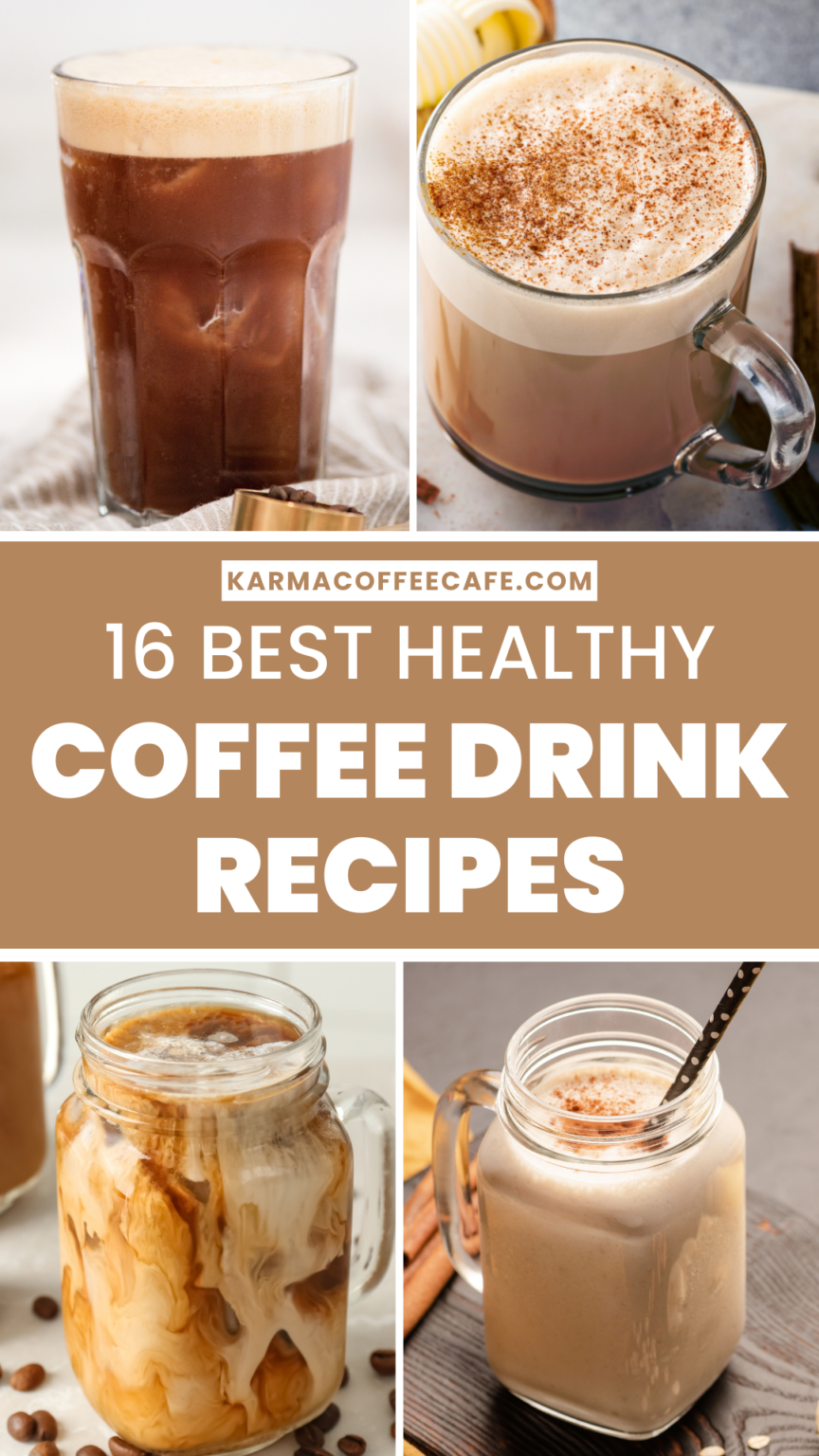 16 Best Healthy Coffee Drink Recipes for Guilt-Free Energy Boosts
