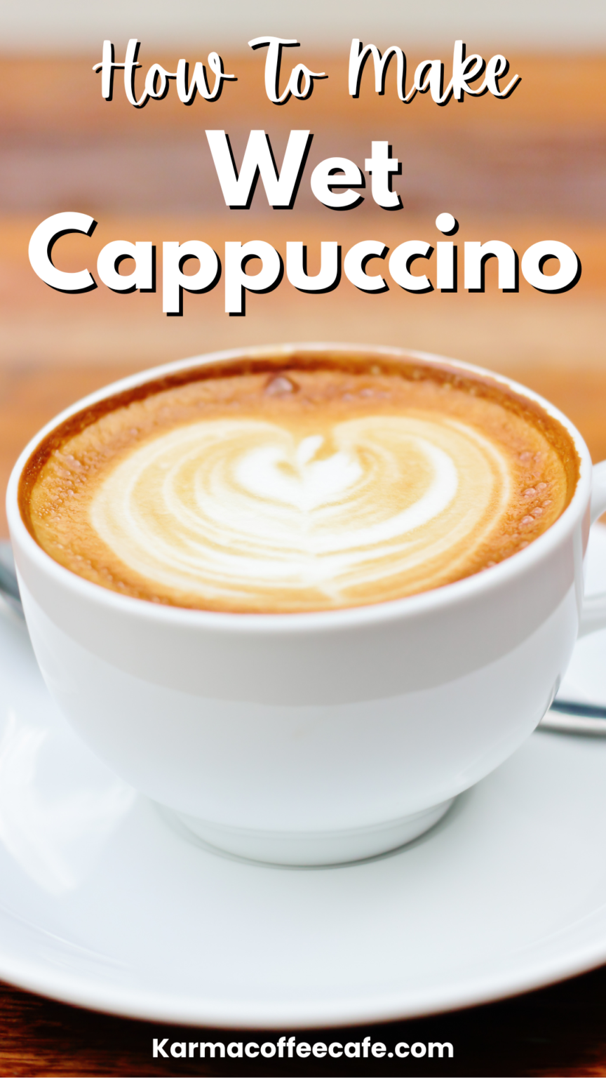 How to Make the Perfect Wet Cappuccino: A Step-by-Step Guide