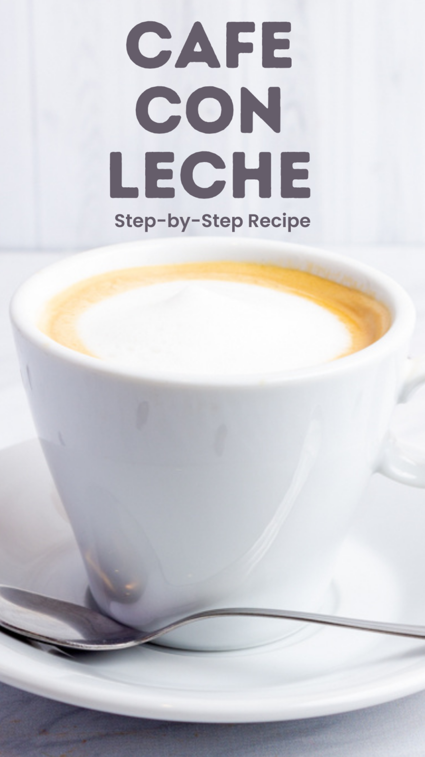 Make The Perfect Café Con Leche: Authentic Recipe and Tips