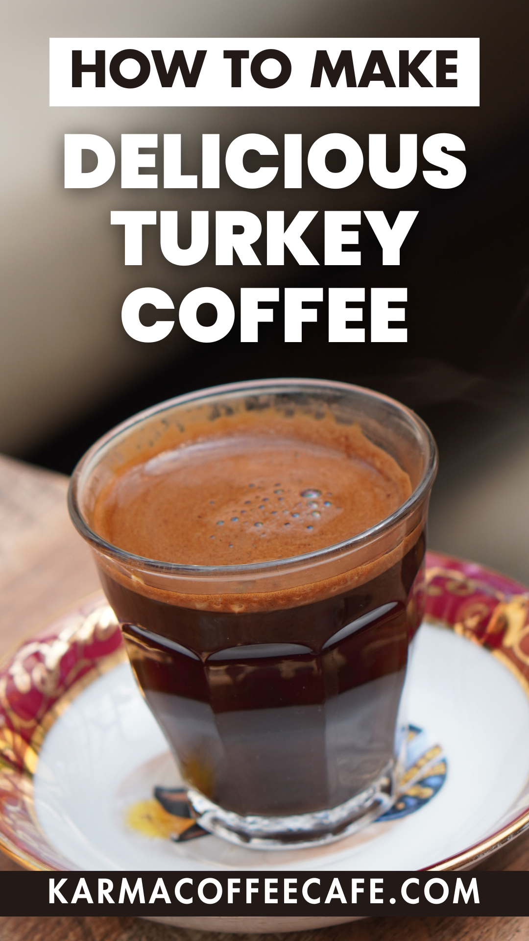 How to Make Authentic Turkish Coffee: A Step-by-Step Guide